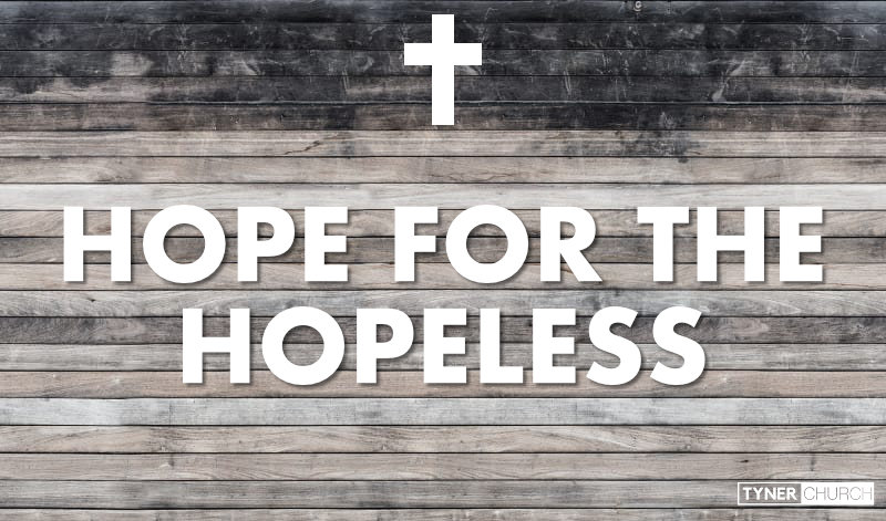 Hope for the Hopeless – tynerumc.org